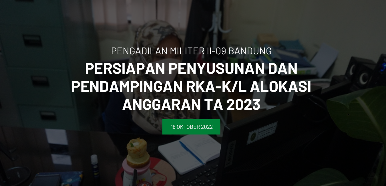 PERSIAPAN PENYUSUNAN DAN PENDAMPINGAN RKA-K/L ALOKASI ANGGARAN TAHUN 2023