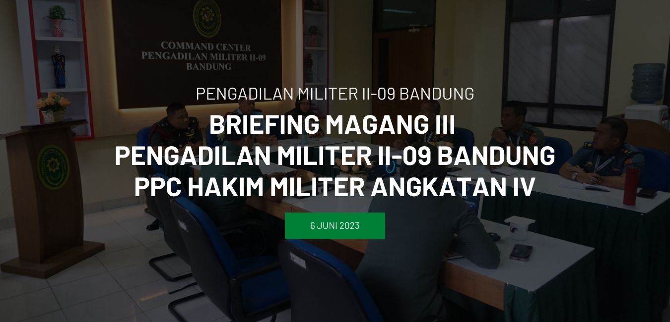 BRIEFING MAGANG III PENGADILAN MILITER II-09 BANDUNG PPC HAKIM MILITER ...